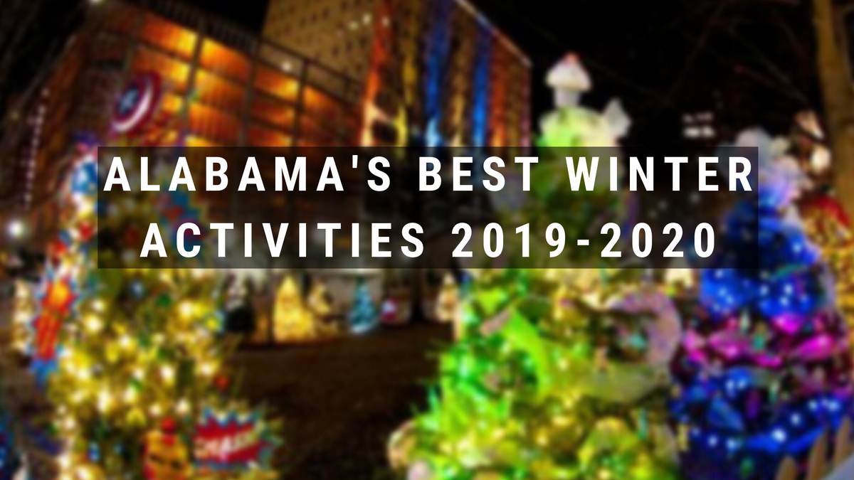 Alabama's Best Winter Activities to Check Out in 2019-2020 – GO-KOT
